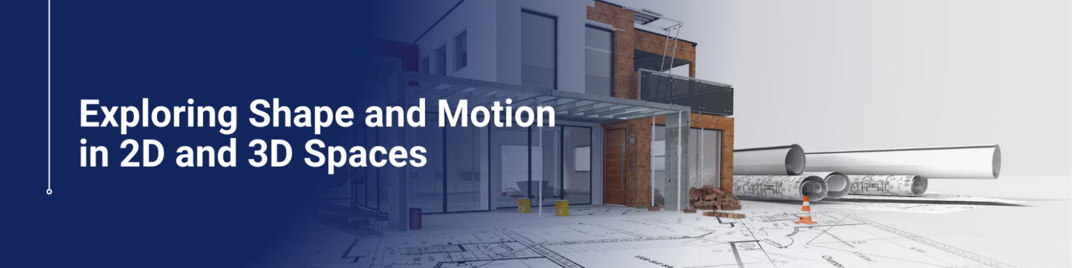Exploring Shape and Motion in 2D and 3D Spaces - TAP Edge