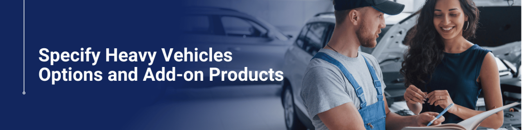 Specify Heavy Vehicles Options and Add-on Products - TAP Ed